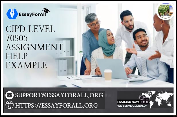 CIPD Level 70S05 Assignment Help Example - Essay For All